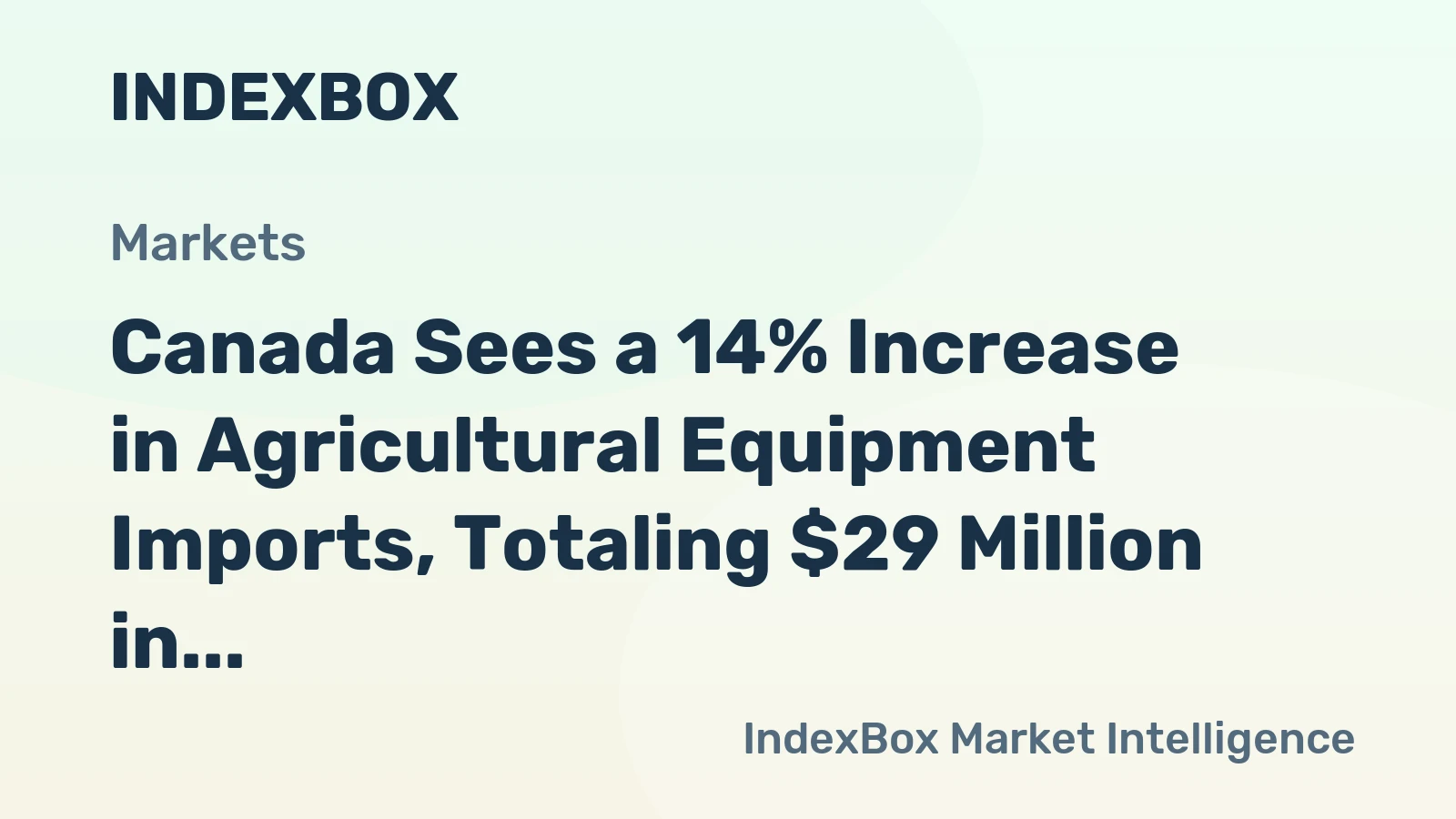Canada Sees a 14% Increase in Agricultural Equipment Imports, Totaling $29 Million in 2023