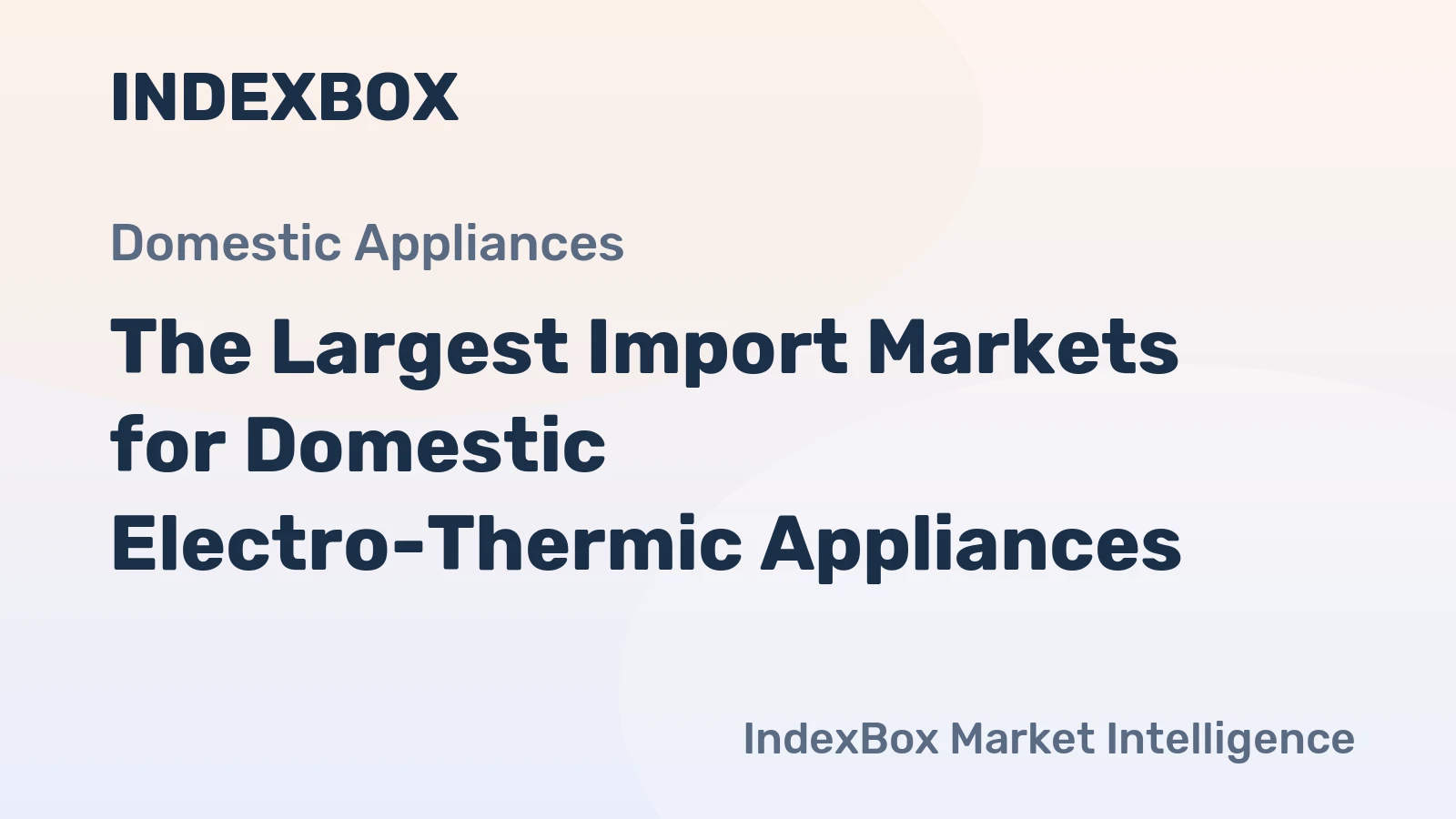 The Largest Import Markets for Domestic Electro-Thermic Appliances