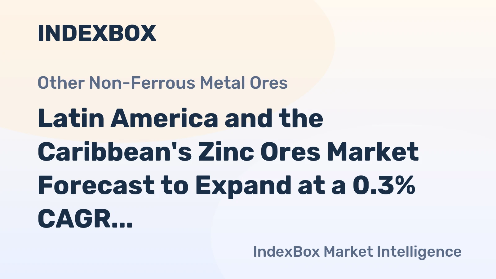 Latin America and the Caribbean's Zinc Ores Market Forecast to Expand at a 0.3% CAGR