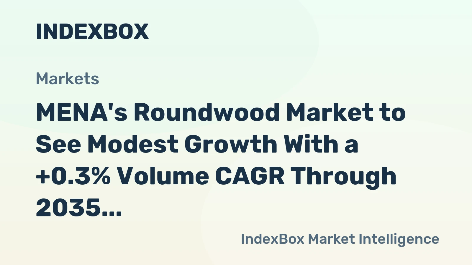 MENA's Roundwood Market to See Modest Growth With a +0.3% Volume CAGR Through 2035