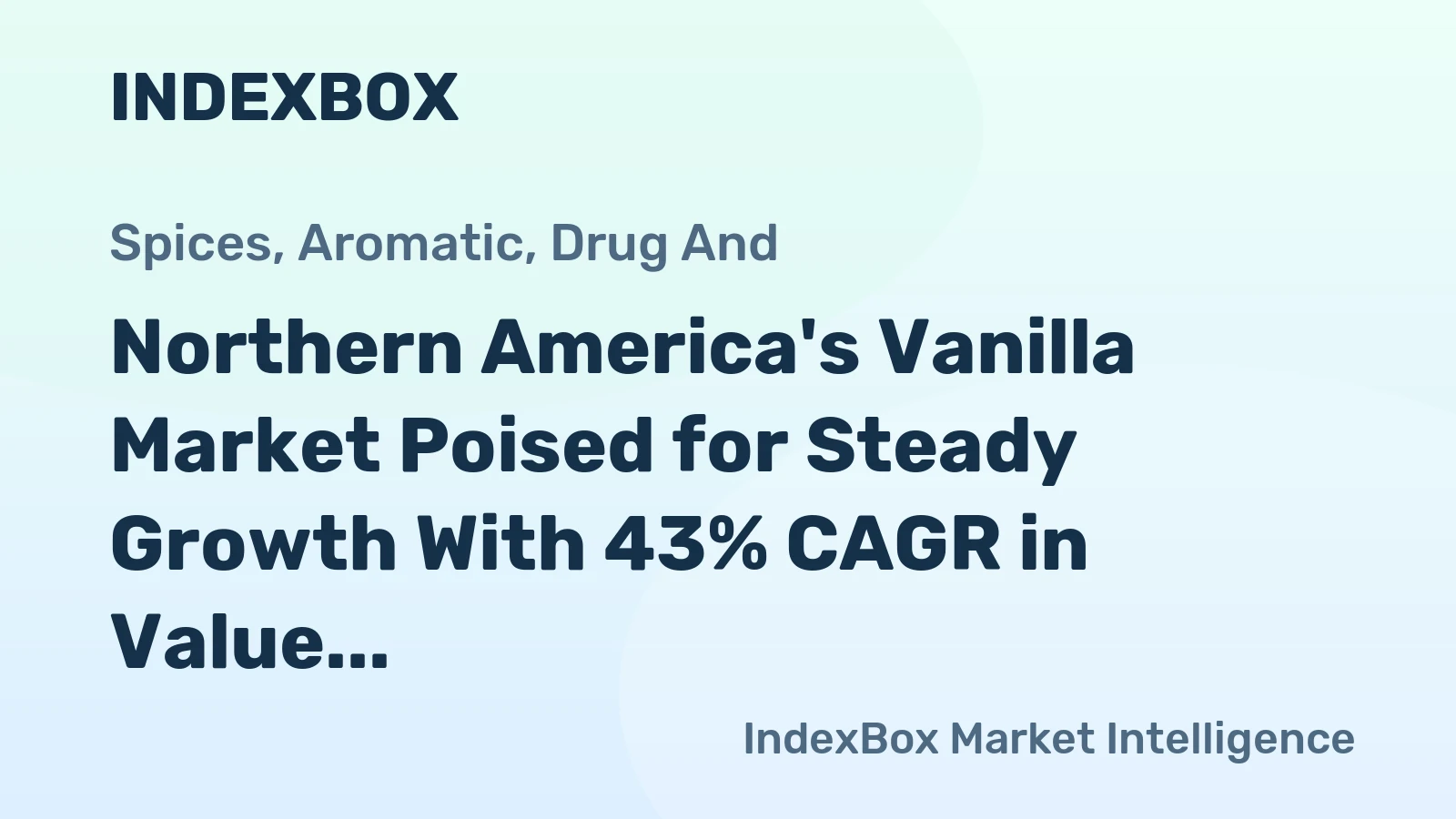 Northern America's Vanilla Market Poised for Steady Growth With 43% CAGR in Value Through 2035