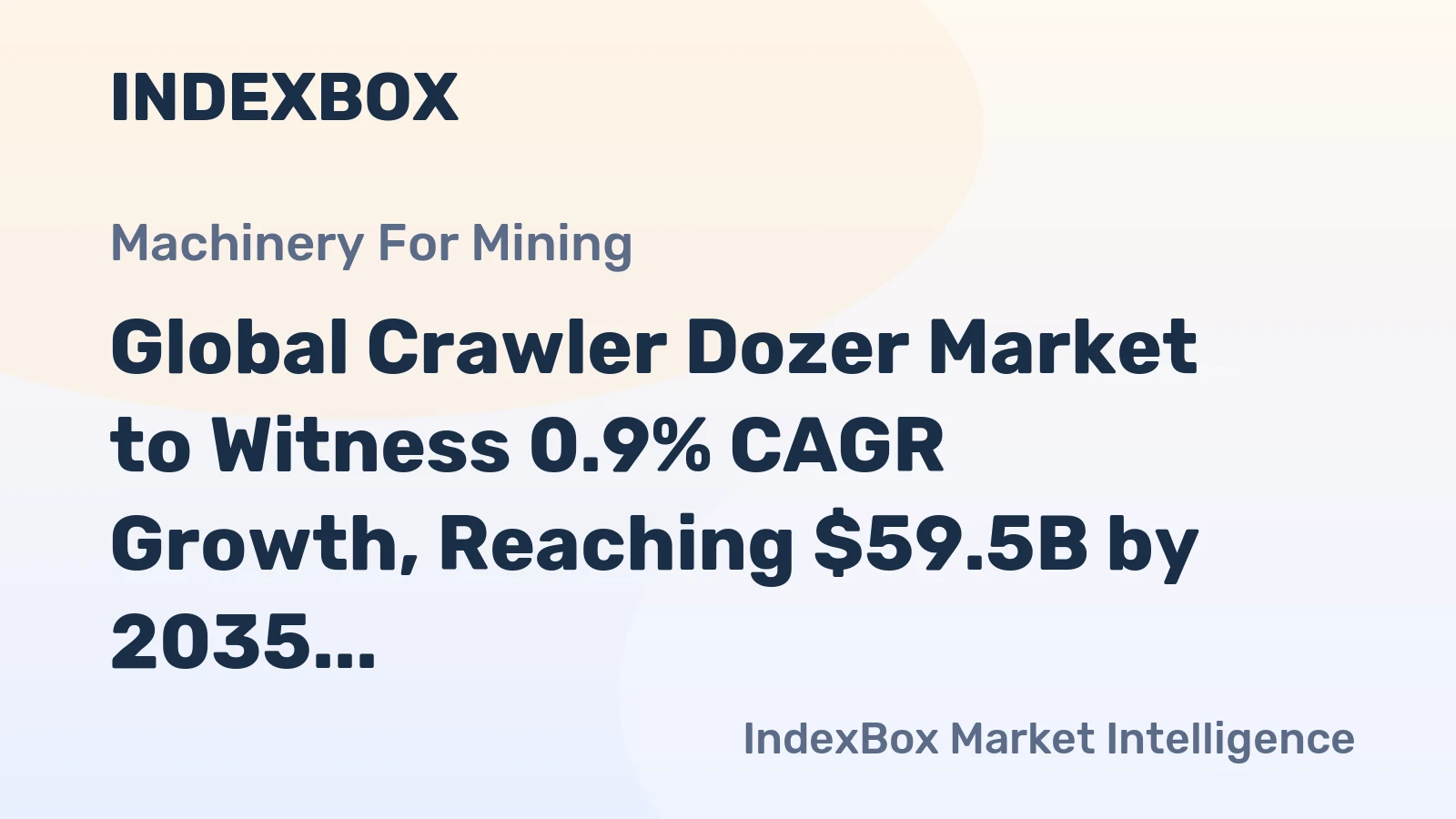 Global Crawler Dozer Market to Witness 0.9% CAGR Growth, Reaching $59.5B by 2035