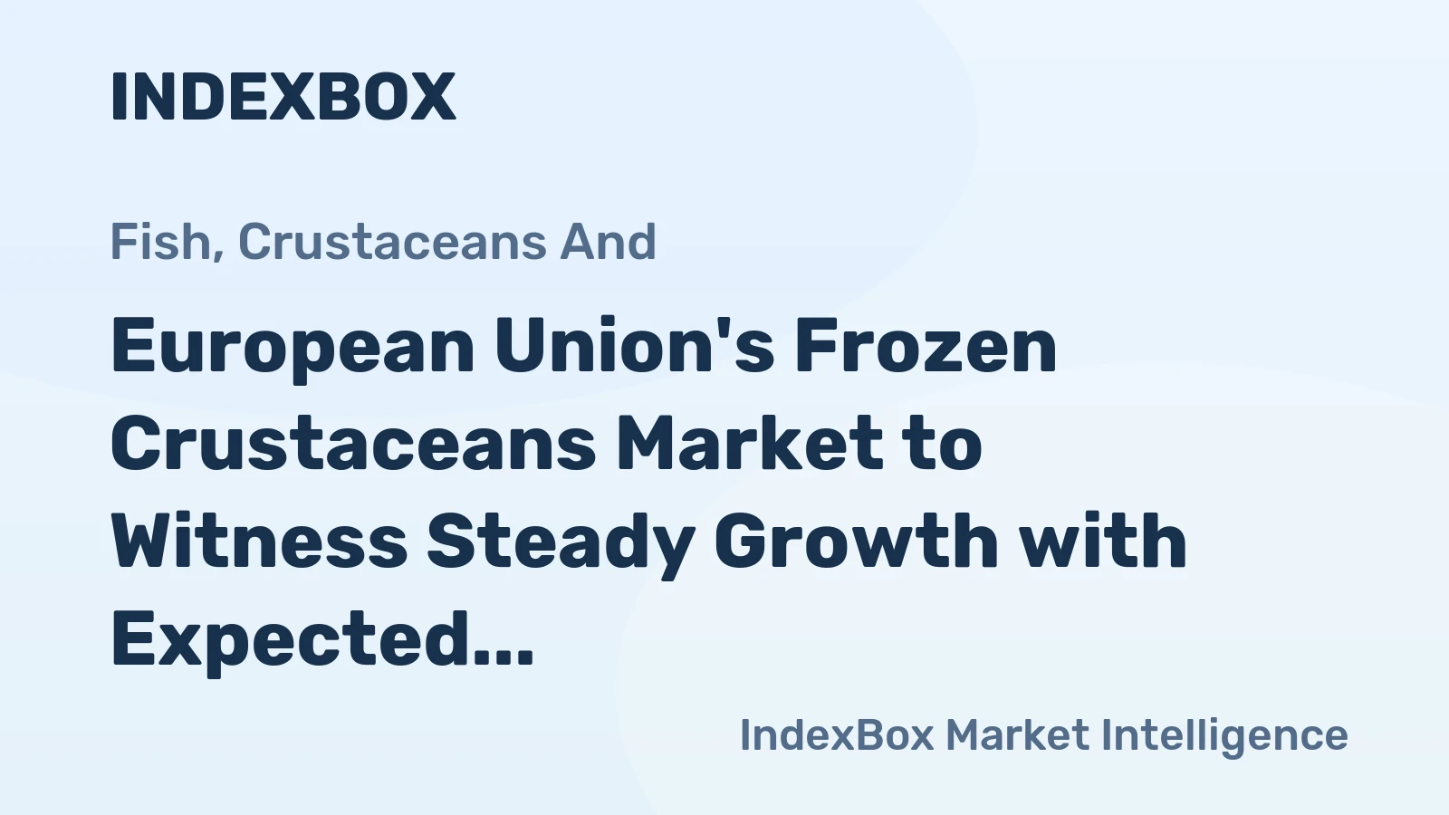 European Union's Frozen Crustaceans Market to Witness Steady Growth with Expected CAGR of +2.0% from 2024 to 2035
