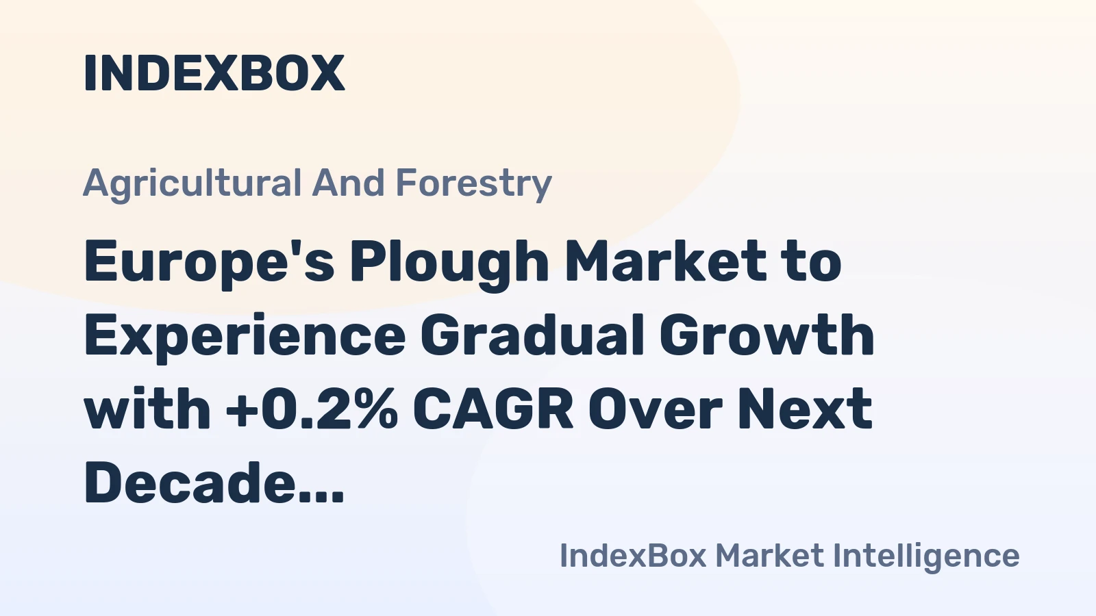 Europe's Plough Market to Experience Gradual Growth with +0.2% CAGR Over Next Decade, Reaching $589M by 2035
