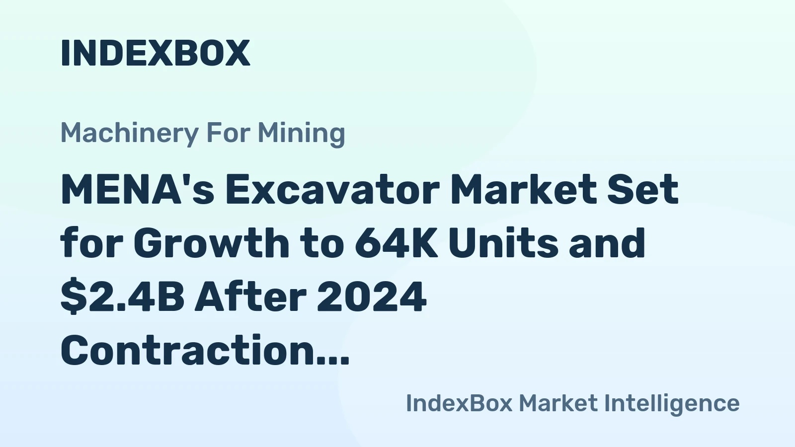 MENA's Excavator Market Set for Growth to 64K Units and $2.4B After 2024 Contraction