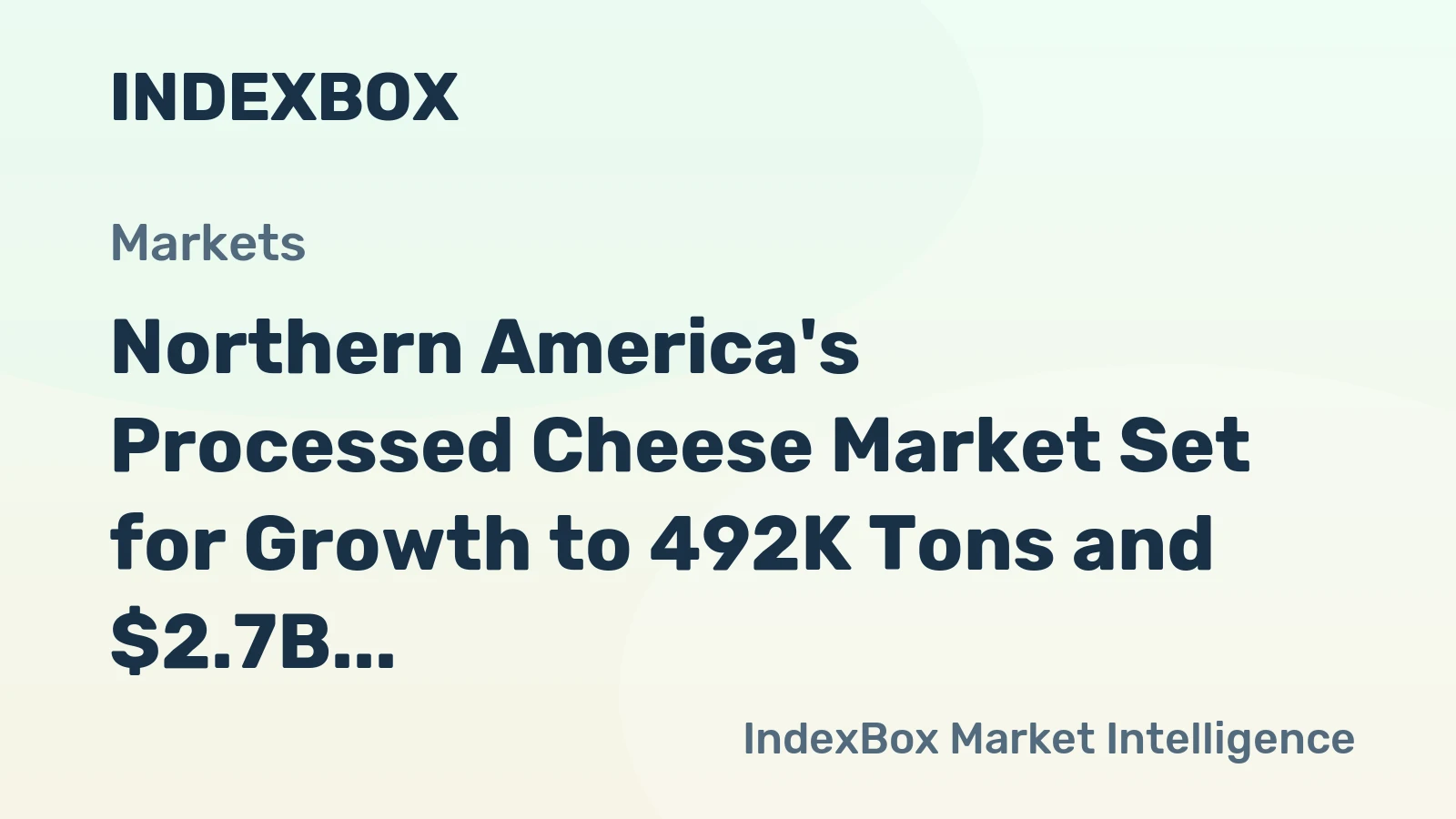 Northern America's Processed Cheese Market Set for Growth to 492K Tons and $2.7B