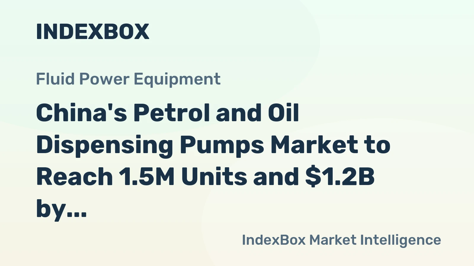 China's Petrol and Oil Dispensing Pumps Market to Reach 1.5M Units and $1.2B by 2035