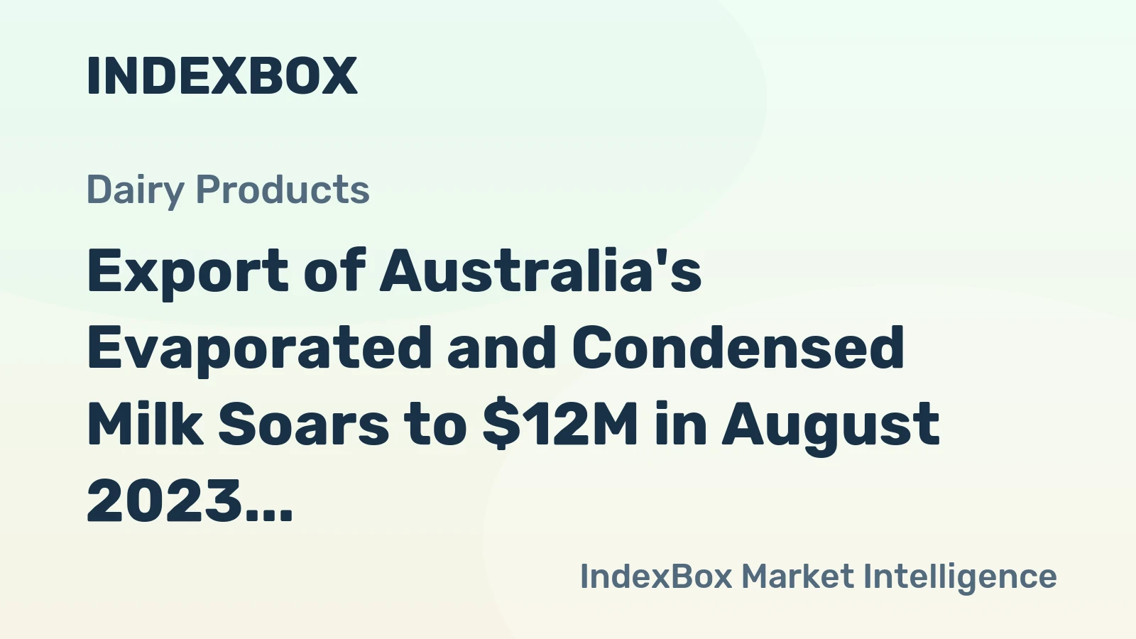 Export of Australia's Evaporated and Condensed Milk Soars to $12M in August 2023, Witnessing a 51% Surge