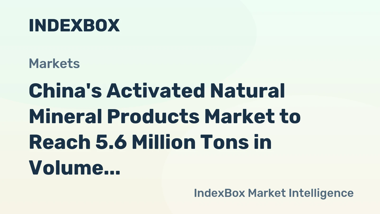 China's Activated Natural Mineral Products Market to Reach 5.6 Million Tons in Volume and $1.3 Billion in Value