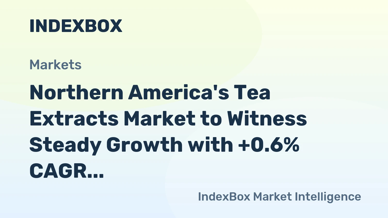 Northern America's Tea Extracts Market to Witness Steady Growth with +0.6% CAGR