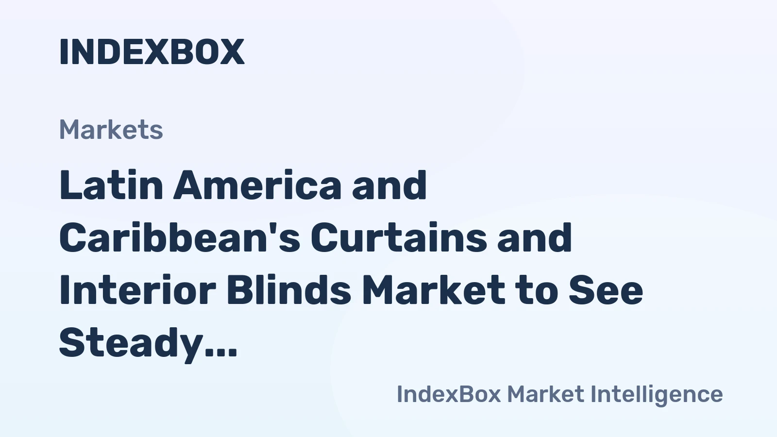 Latin America and Caribbean's Curtains and Interior Blinds Market to See Steady Growth with +1.0% CAGR