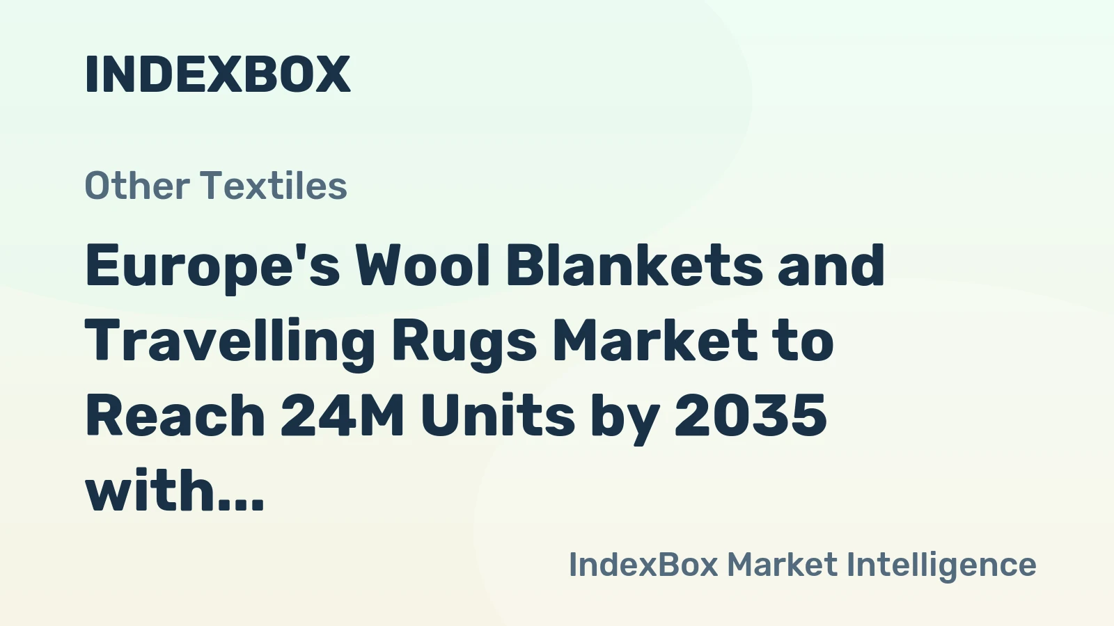 Europe's Wool Blankets and Travelling Rugs Market to Reach 24M Units by 2035 with +2.1% CAGR Growth