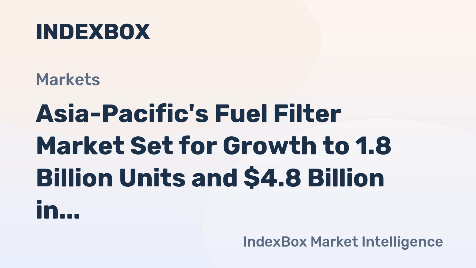 Asia-Pacific's Fuel Filter Market Set for Growth to 1.8 Billion Units and $4.8 Billion in Value