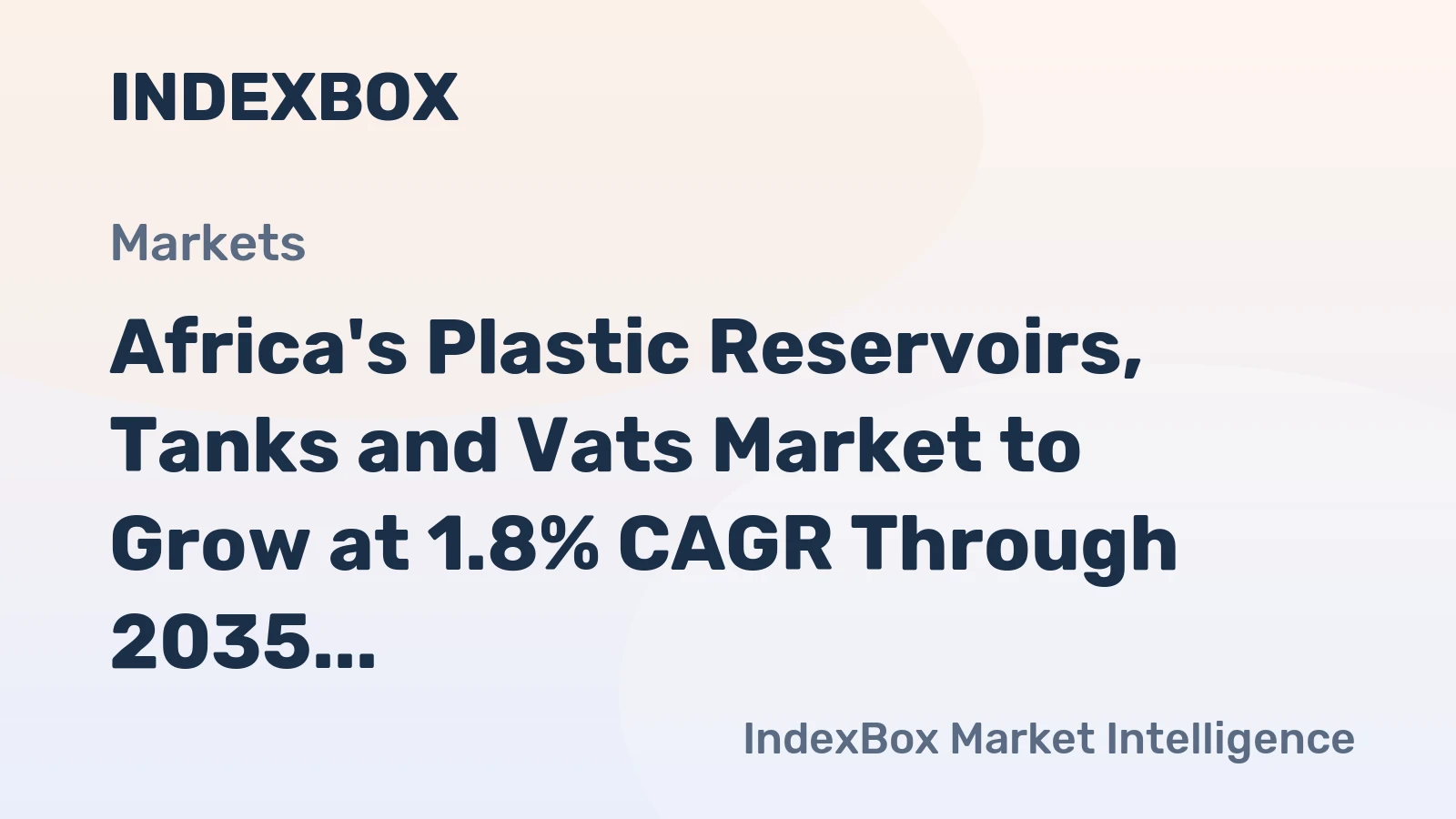 Africa's Plastic Reservoirs, Tanks and Vats Market to Grow at 1.8% CAGR Through 2035