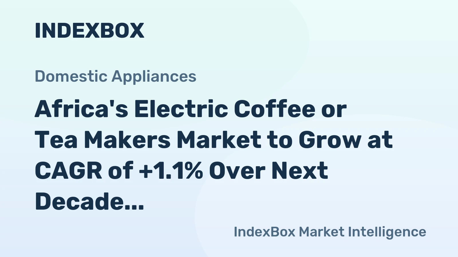 Africa's Electric Coffee or Tea Makers Market to Grow at CAGR of +1.1% Over Next Decade
