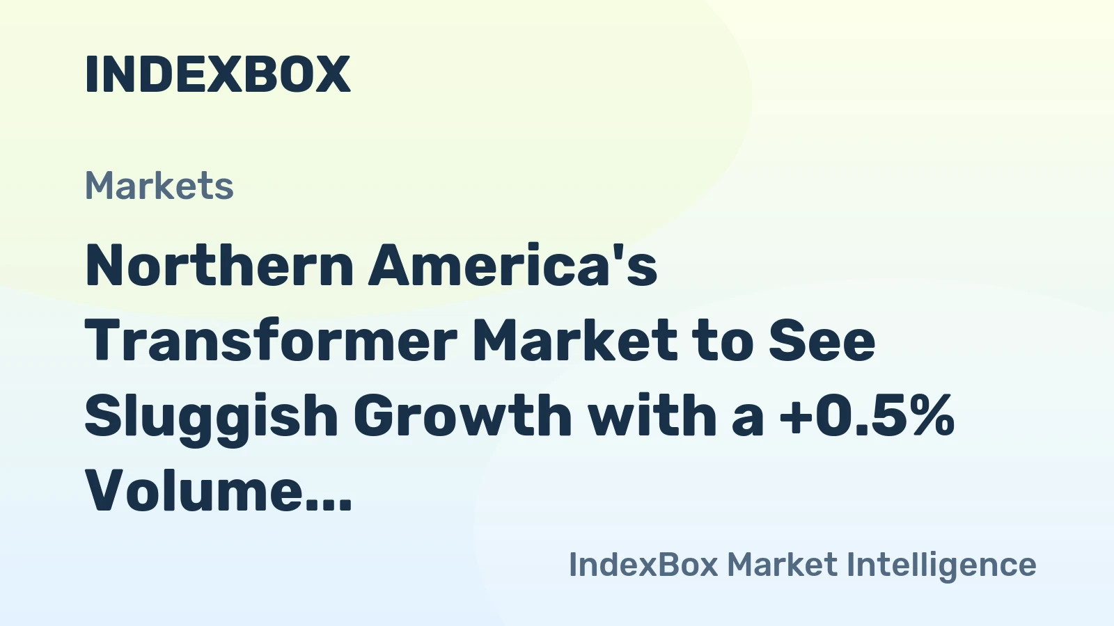 Northern America's Transformer Market to See Sluggish Growth with a +0.5% Volume CAGR