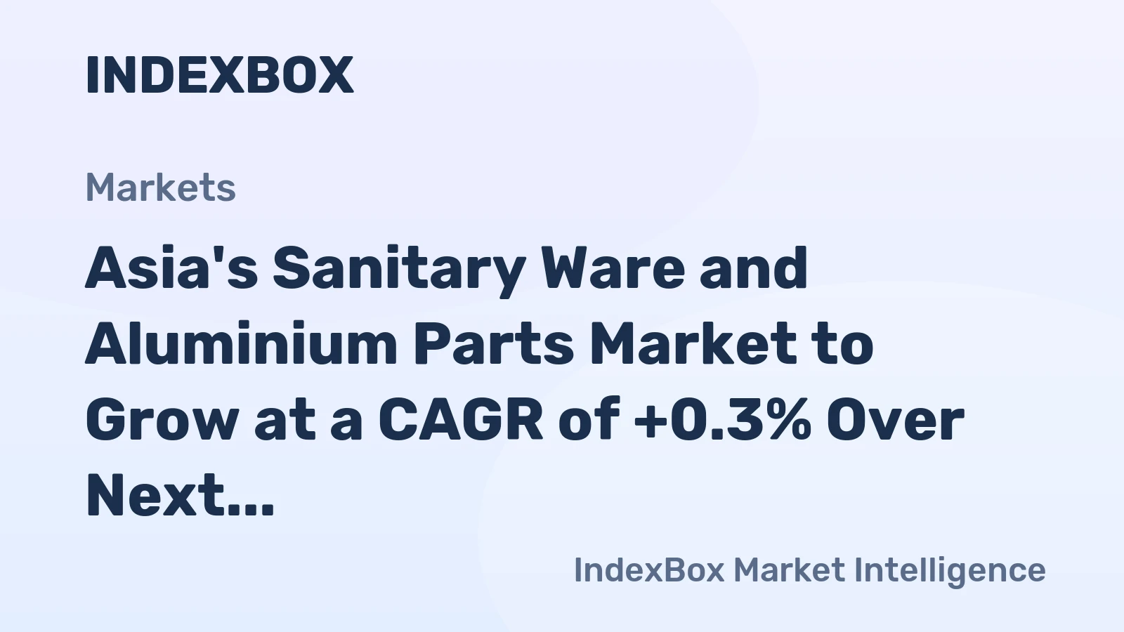 Asia's Sanitary Ware and Aluminium Parts Market to Grow at a CAGR of +0.3% Over Next Decade
