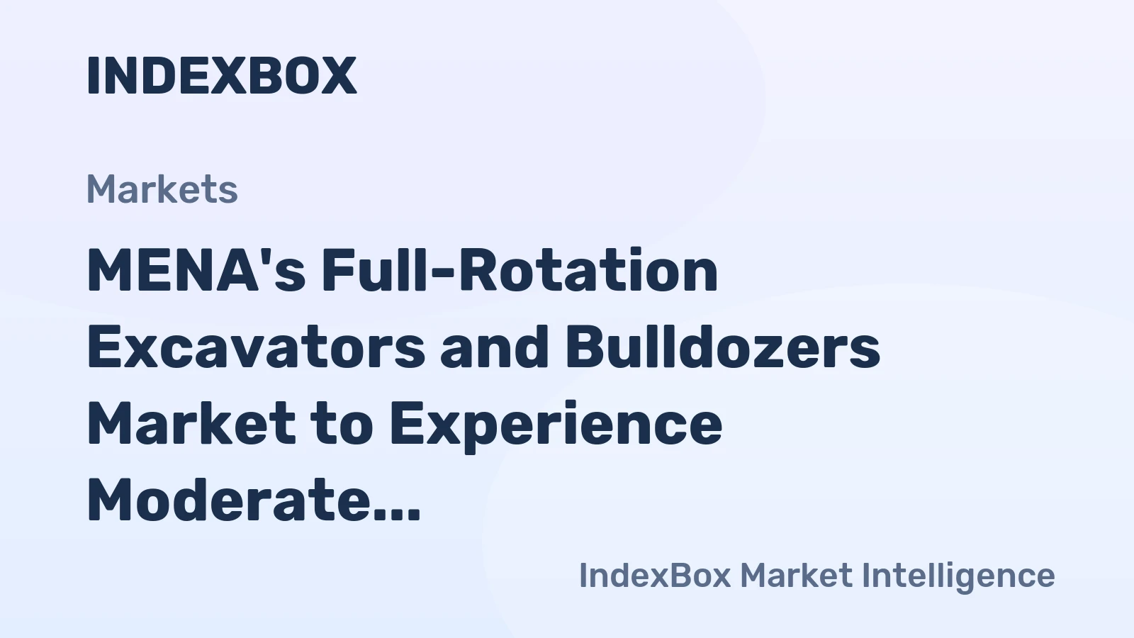 MENA's Full-Rotation Excavators and Bulldozers Market to Experience Moderate Growth with +1.2% CAGR