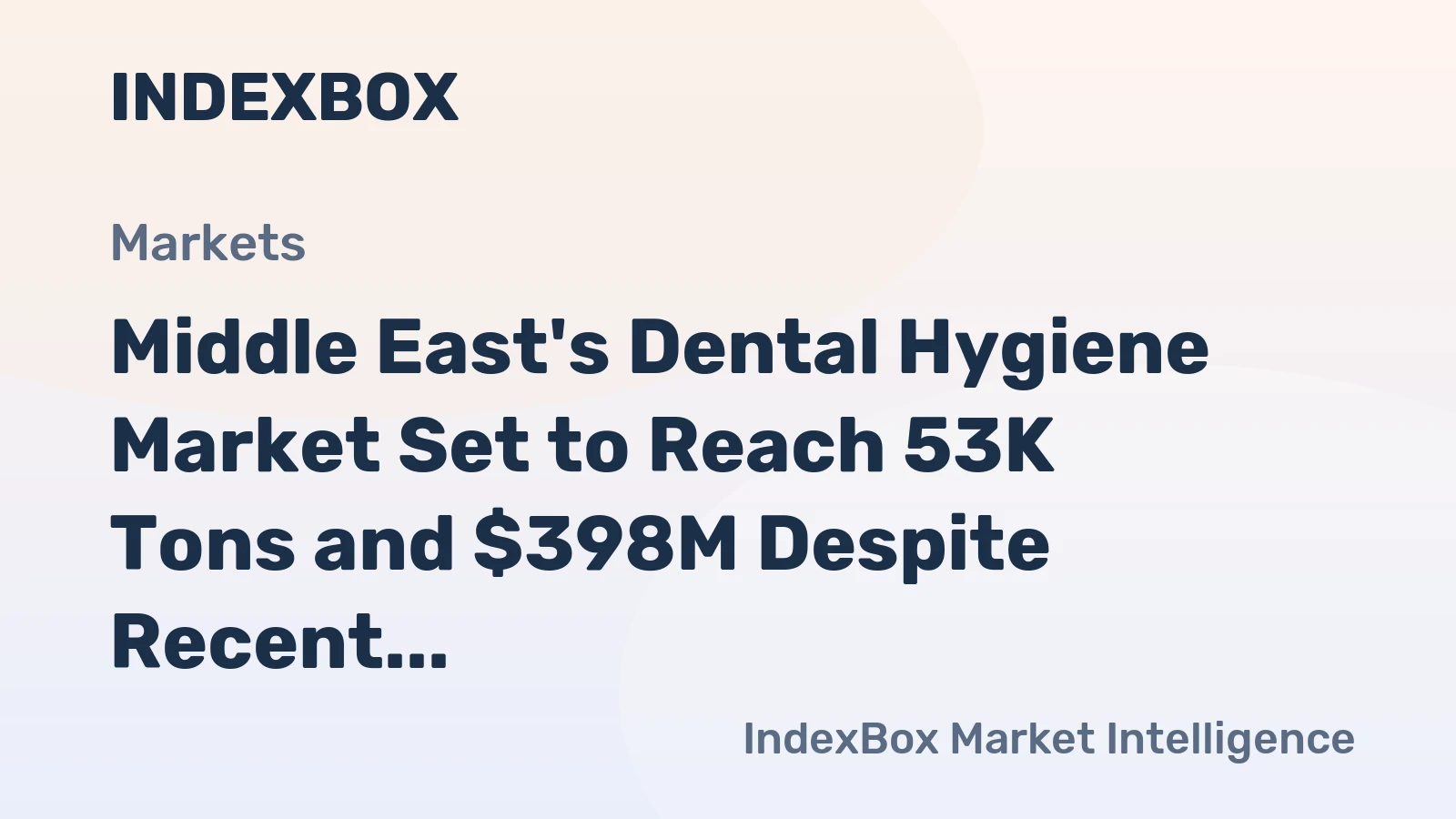 Middle East's Dental Hygiene Market Set to Reach 53K Tons and $398M Despite Recent Production Decline