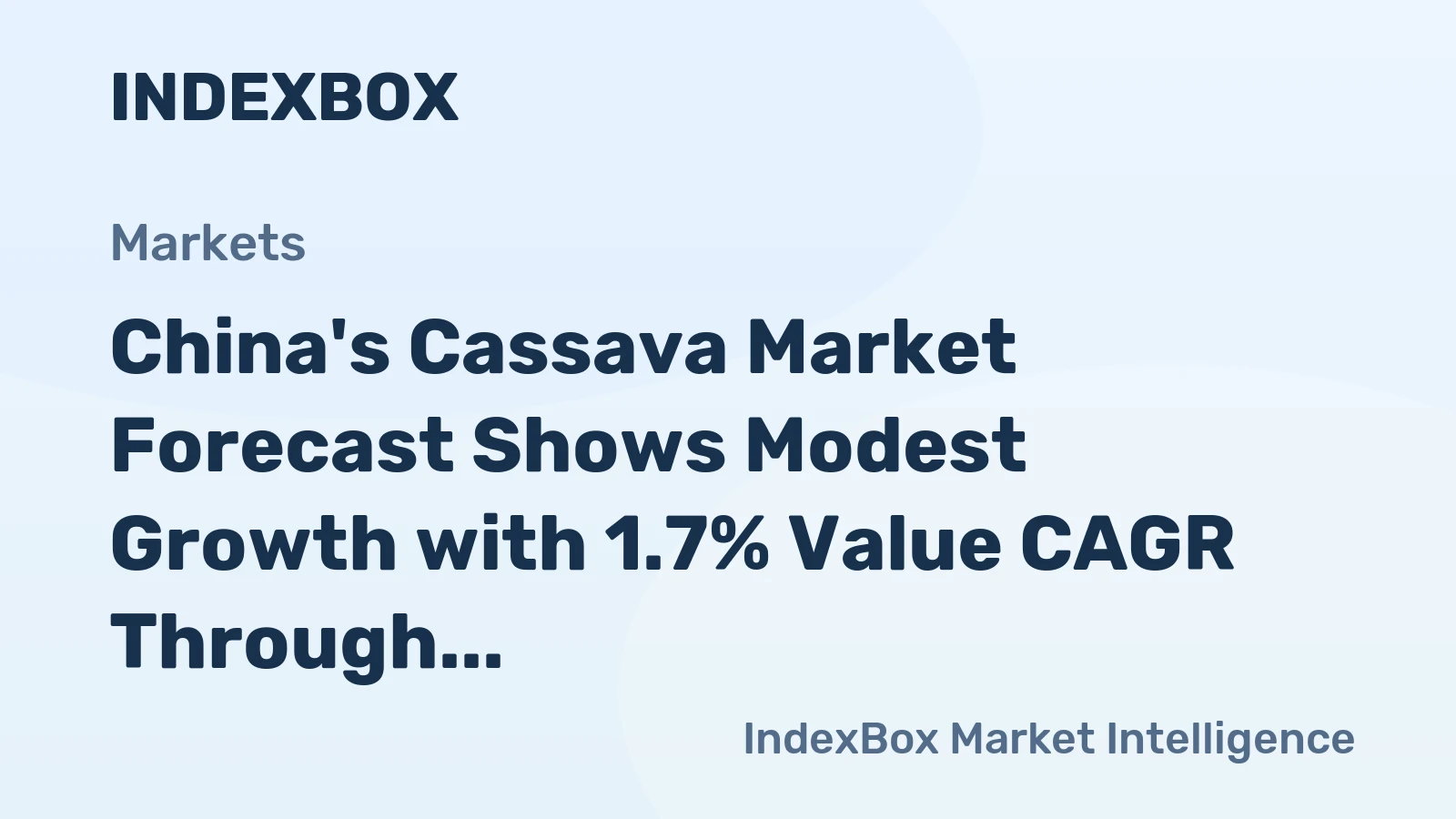 China's Cassava Market Forecast Shows Modest Growth with 1.7% Value CAGR Through 2035