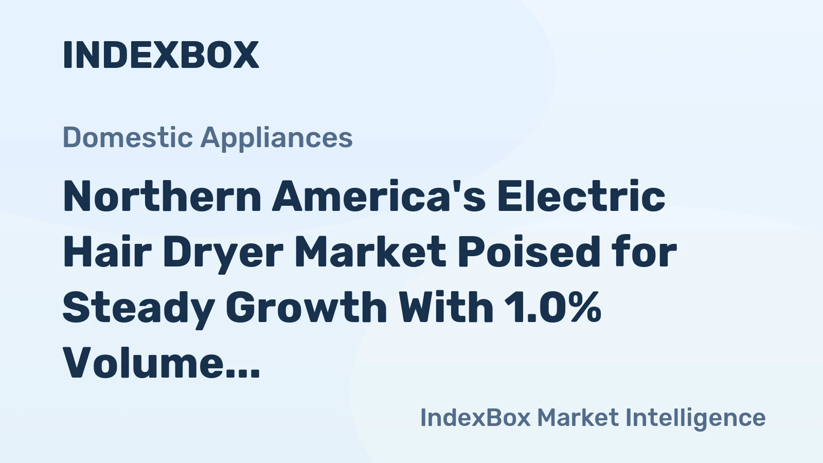 Northern America's Electric Hair Dryer Market Poised for Steady Growth With 1.0% Volume CAGR Through 2035