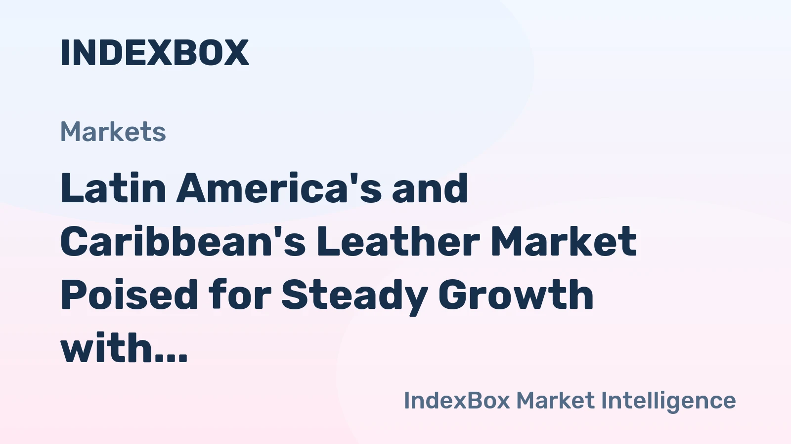 Latin America's and Caribbean's Leather Market Poised for Steady Growth with 2.7% CAGR Through 2035