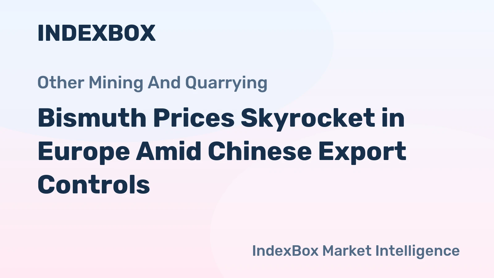 Bismuth Prices Skyrocket in Europe Amid Chinese Export Controls