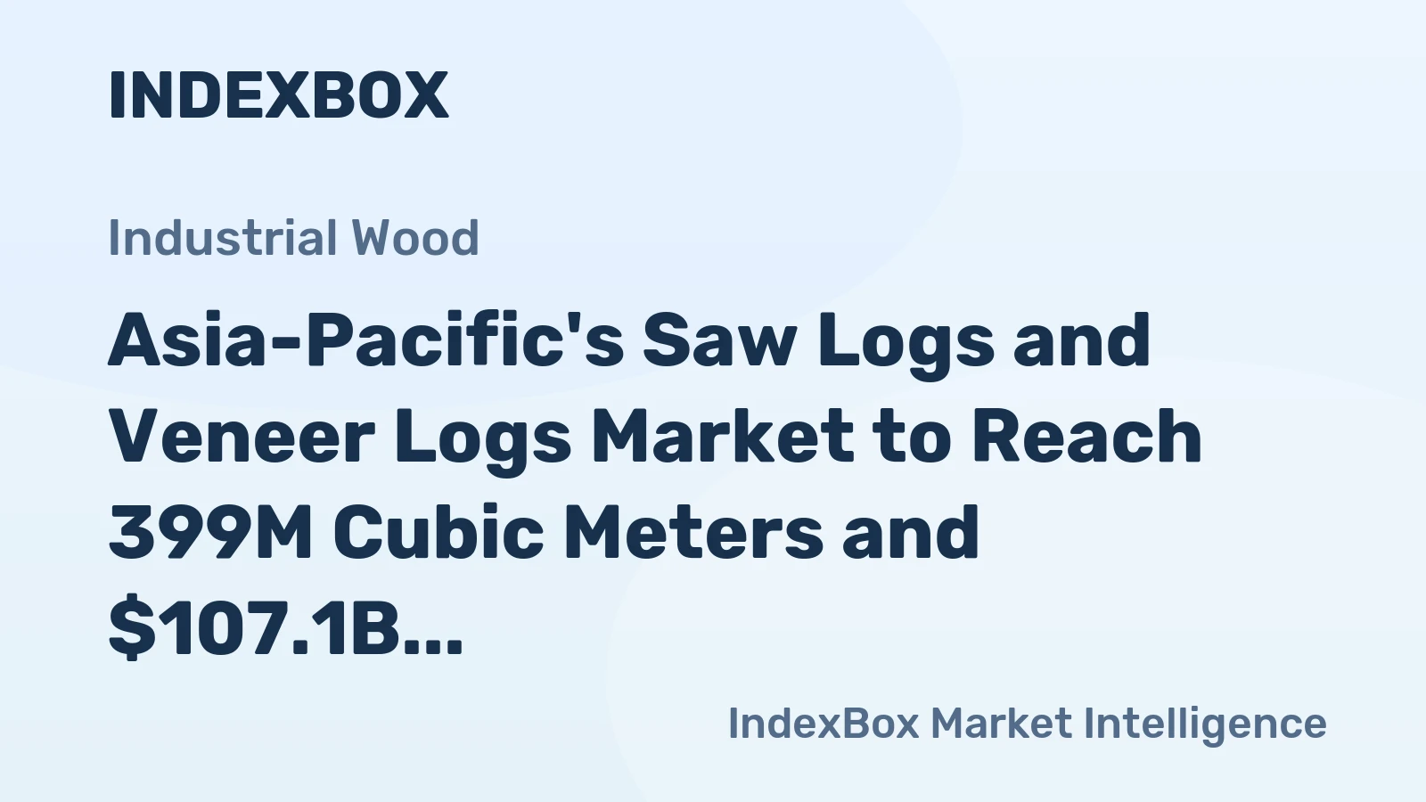 Asia-Pacific's Saw Logs and Veneer Logs Market to Reach 399M Cubic Meters and $107.1B by 2035