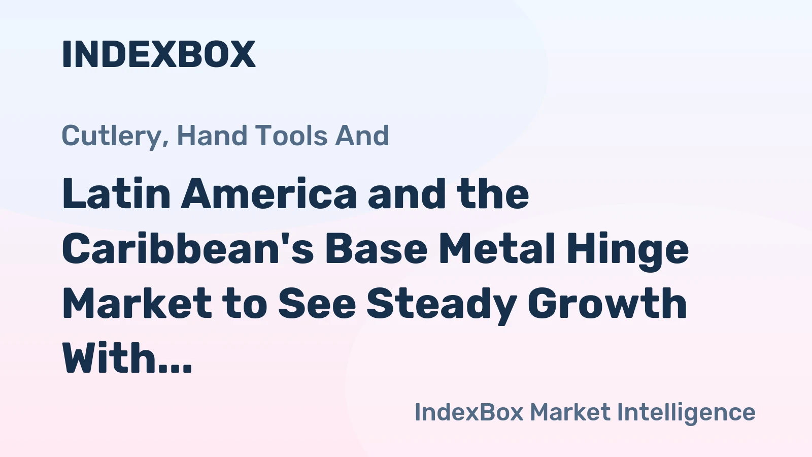 Latin America and the Caribbean's Base Metal Hinge Market to See Steady Growth With 13% Volume CAGR Through 2035