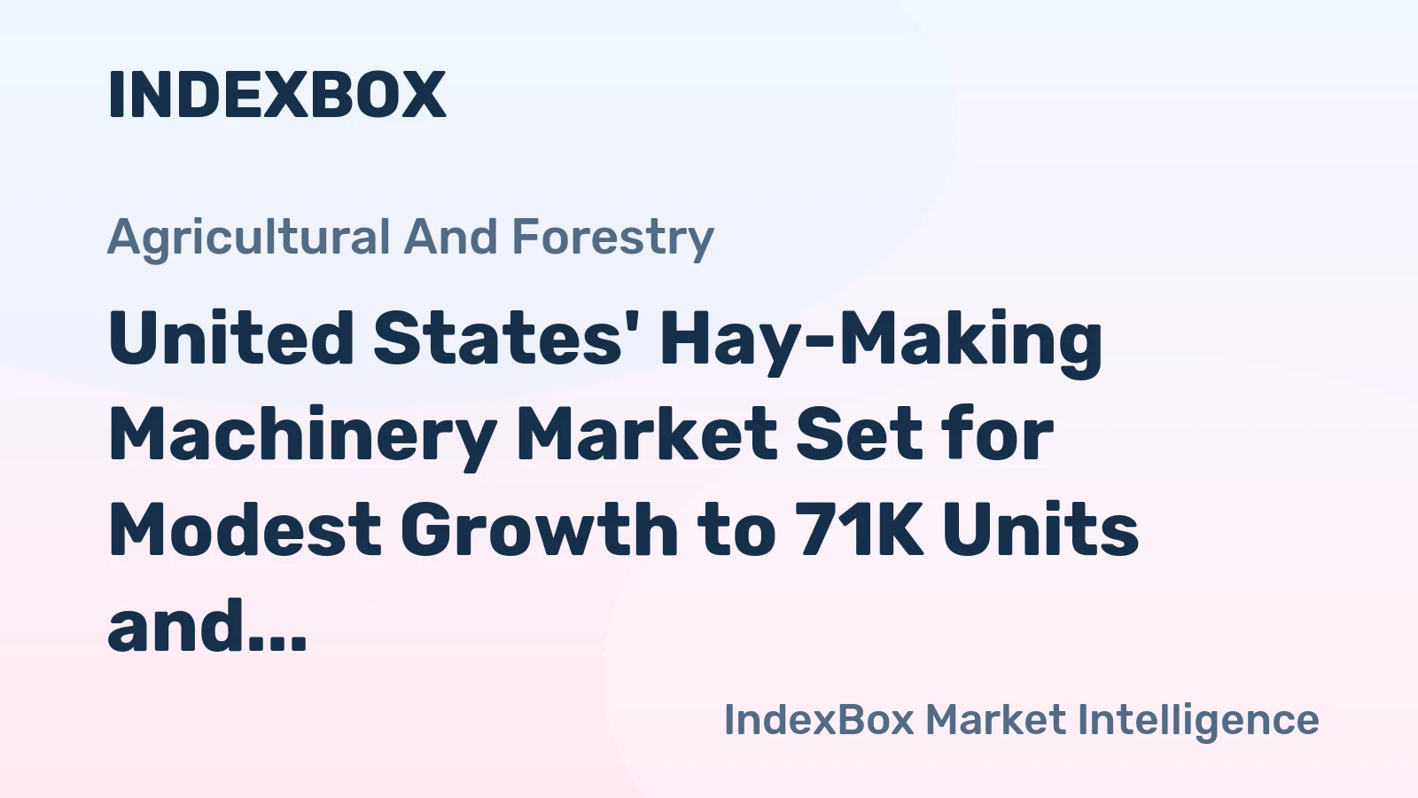 United States' Hay-Making Machinery Market Set for Modest Growth to 71K Units and $1.4B Value