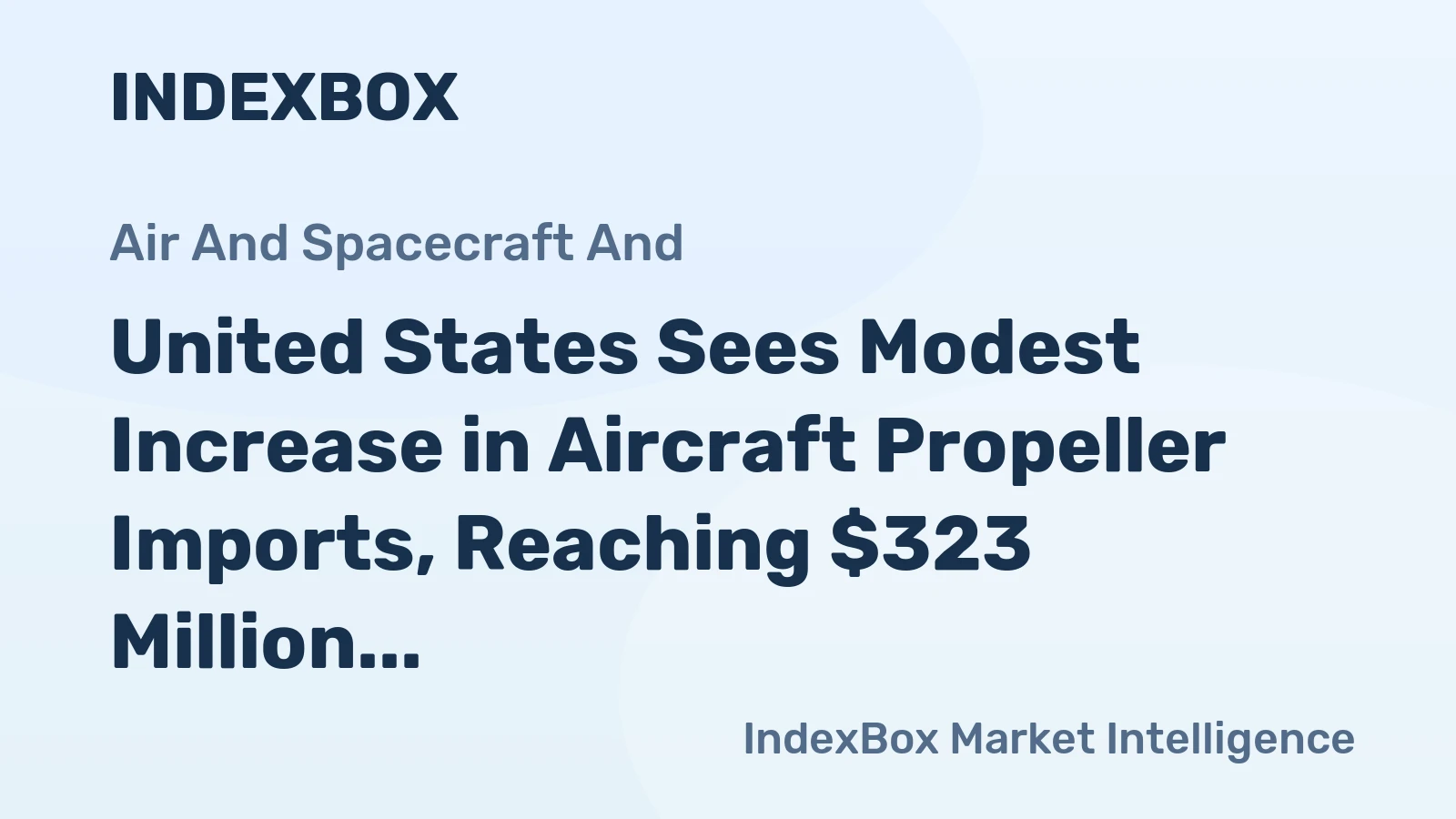 United States Sees Modest Increase in Aircraft Propeller Imports, Reaching $323 Million in 2023