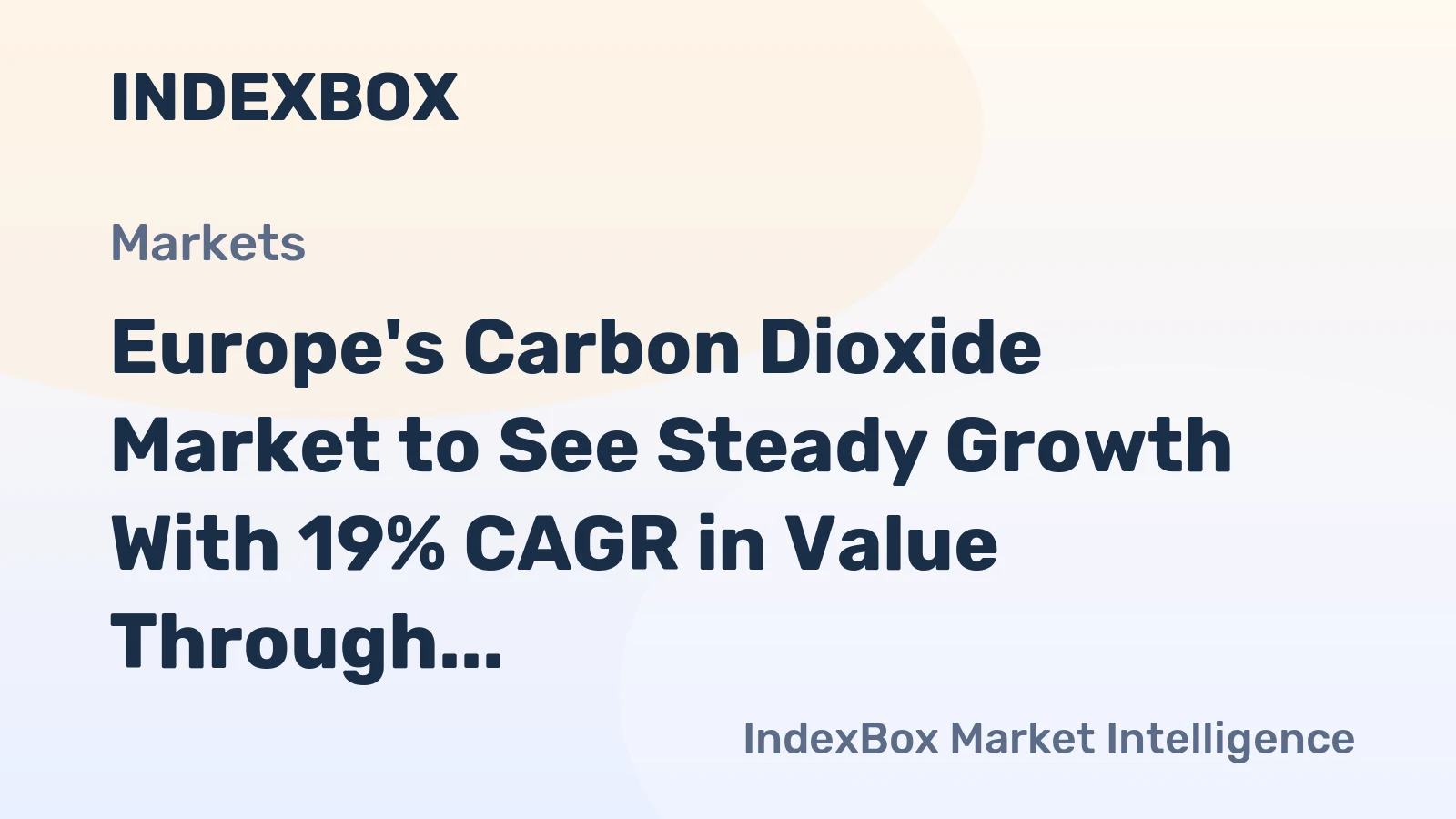 Europe's Carbon Dioxide Market to See Steady Growth With 19% CAGR in Value Through 2035