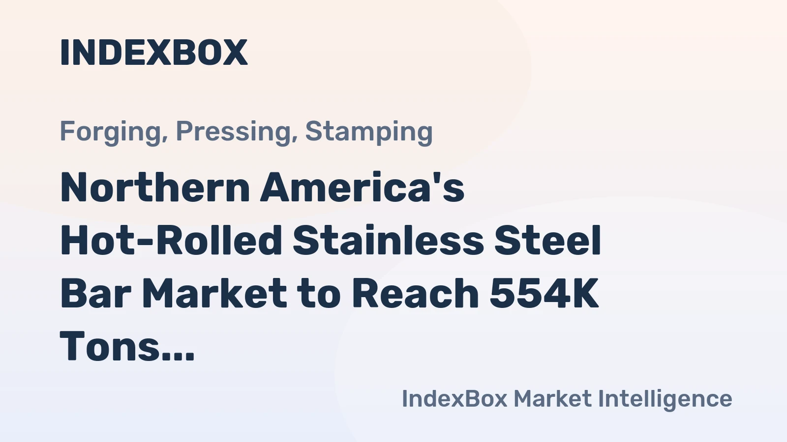 Northern America's Hot-Rolled Stainless Steel Bar Market to Reach 554K Tons and $7.2B on Steady Growth