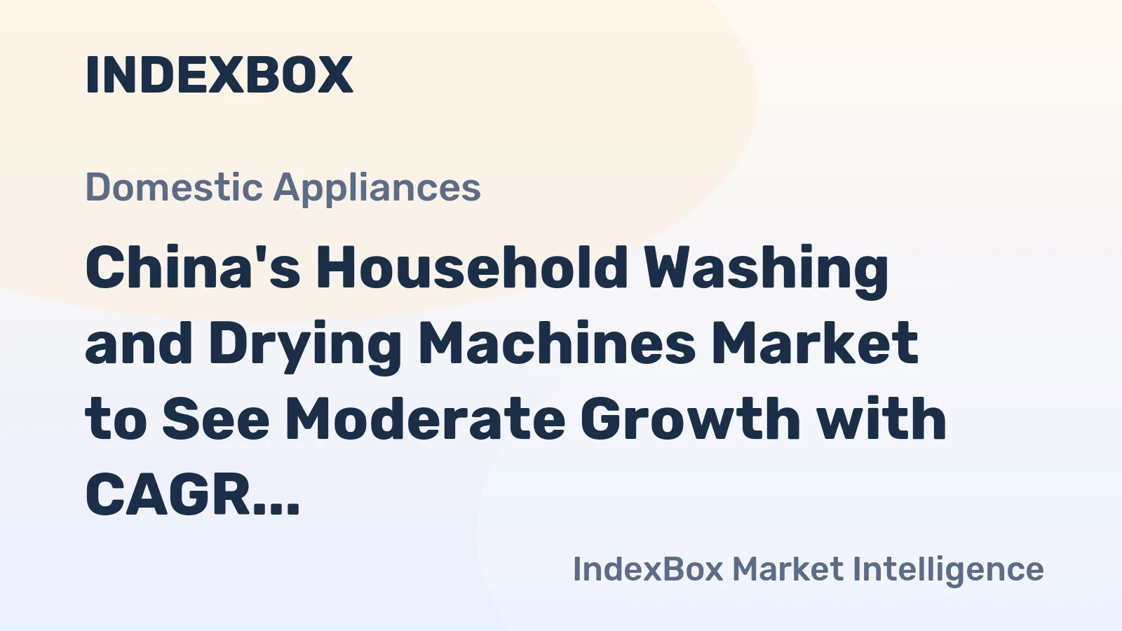 China's Household Washing and Drying Machines Market to See Moderate Growth with CAGR of +2.5%