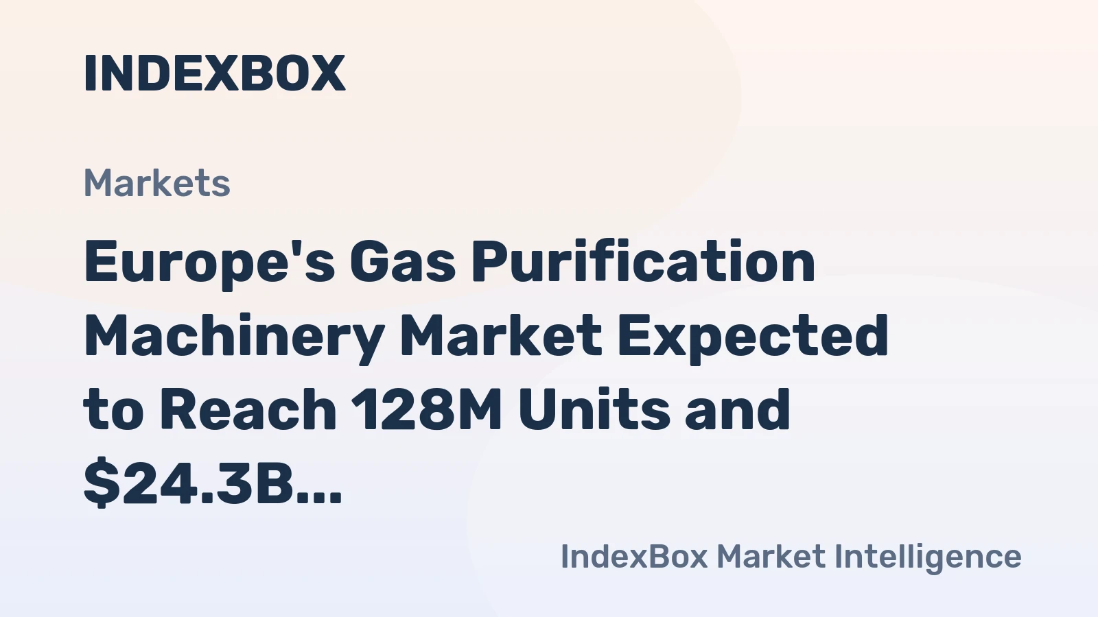 Europe's Gas Purification Machinery Market Expected to Reach 128M Units and $24.3B by 2035