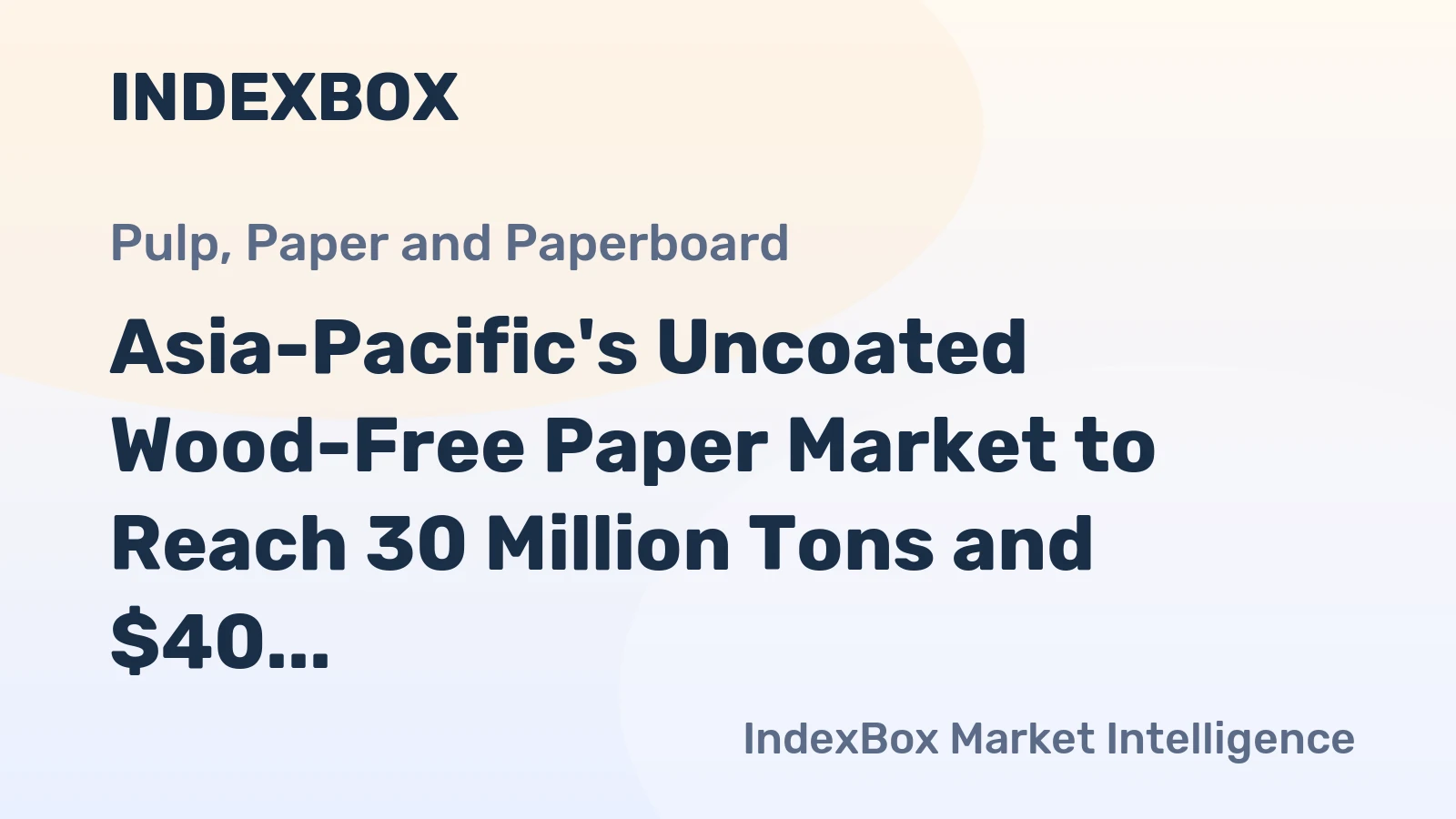 Asia-Pacific's Uncoated Wood-Free Paper Market to Reach 30 Million Tons and $40 Billion by 2035