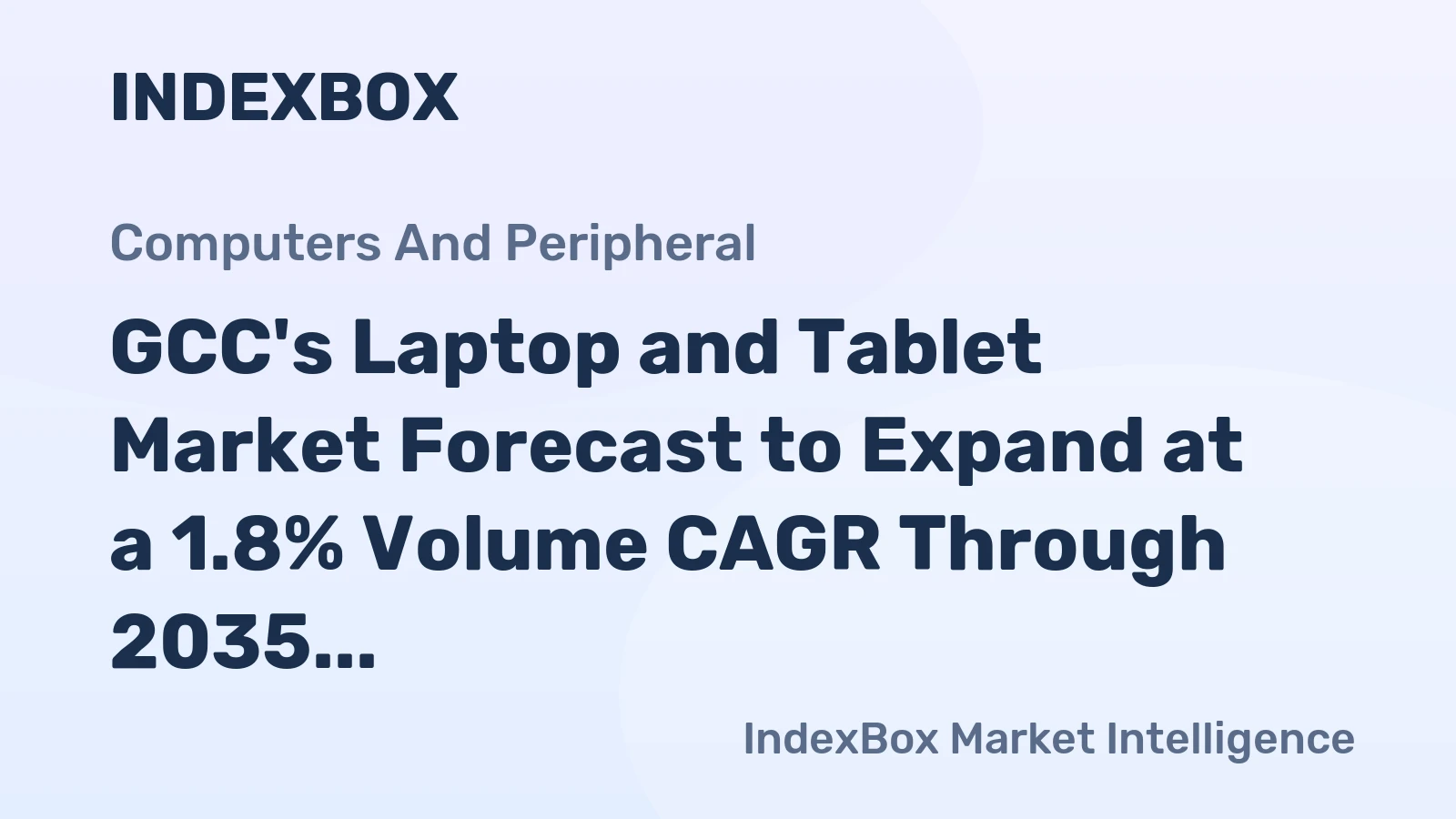 GCC's Laptop and Tablet Market Forecast to Expand at a 1.8% Volume CAGR Through 2035