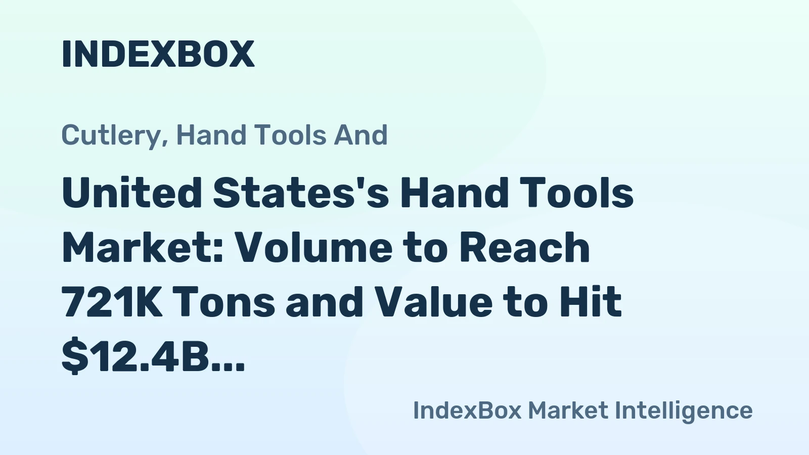 United States's Hand Tools Market: Volume to Reach 721K Tons and Value to Hit $12.4B by 2035