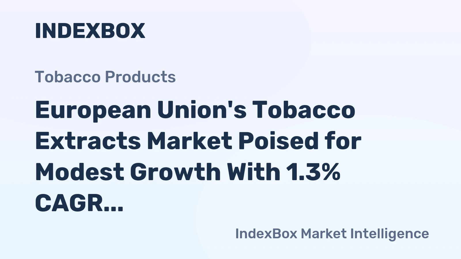 European Union's Tobacco Extracts Market Poised for Modest Growth With 1.3% CAGR Through 2035