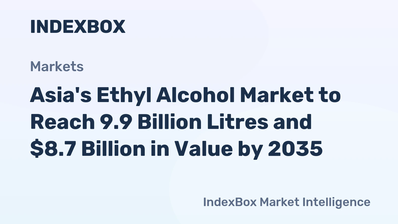 Asia's Ethyl Alcohol Market to Reach 9.9 Billion Litres and $8.7 Billion in Value by 2035