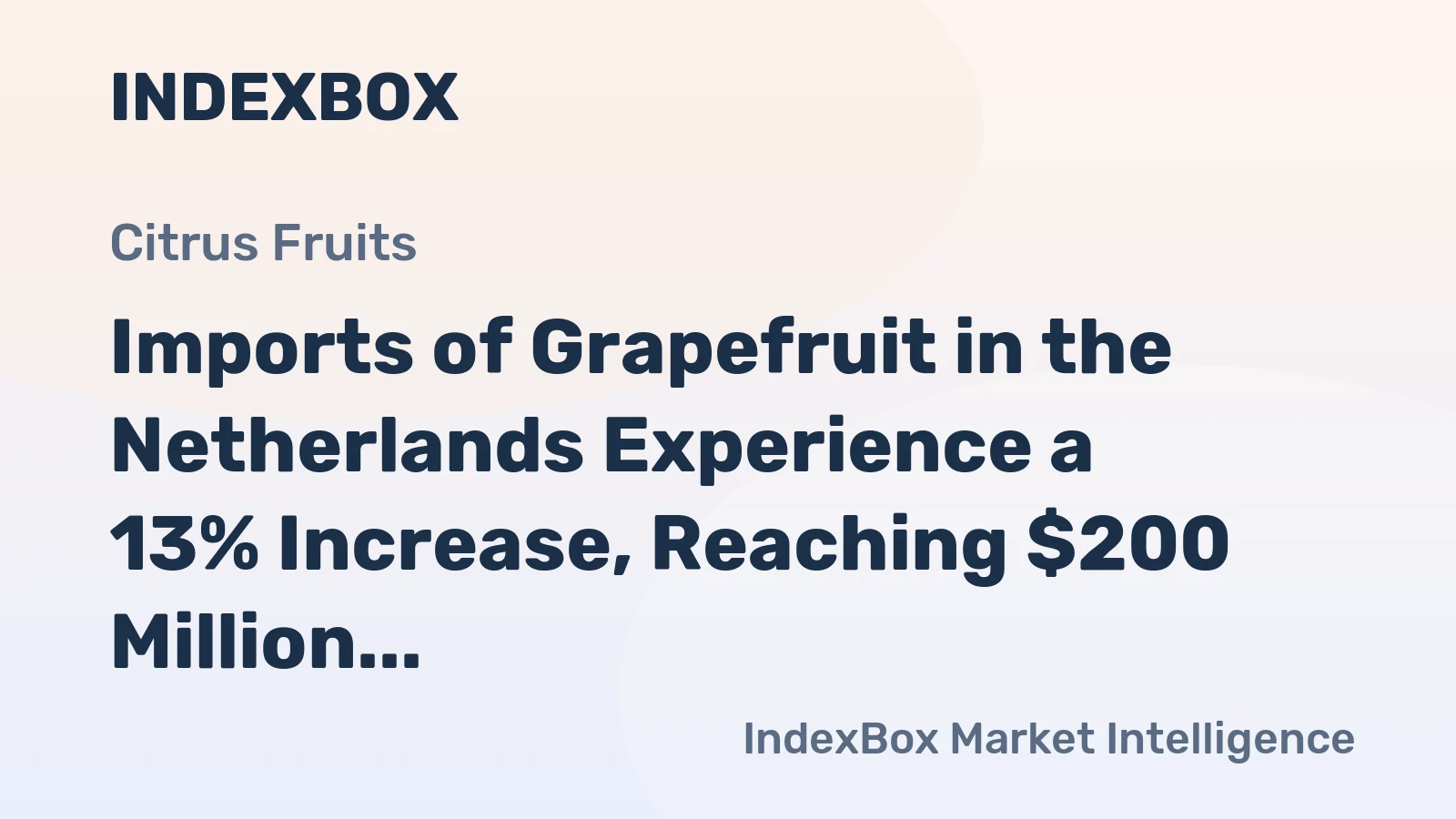 Imports of Grapefruit in the Netherlands Experience a 13% Increase, Reaching $200 Million in 2023