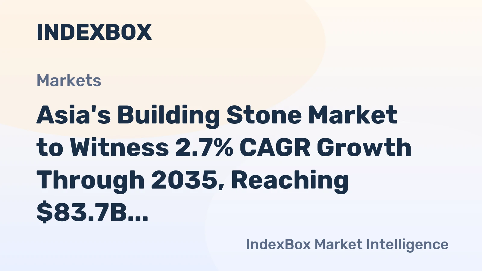 Asia's Building Stone Market to Witness 2.7% CAGR Growth Through 2035, Reaching $83.7B in Value