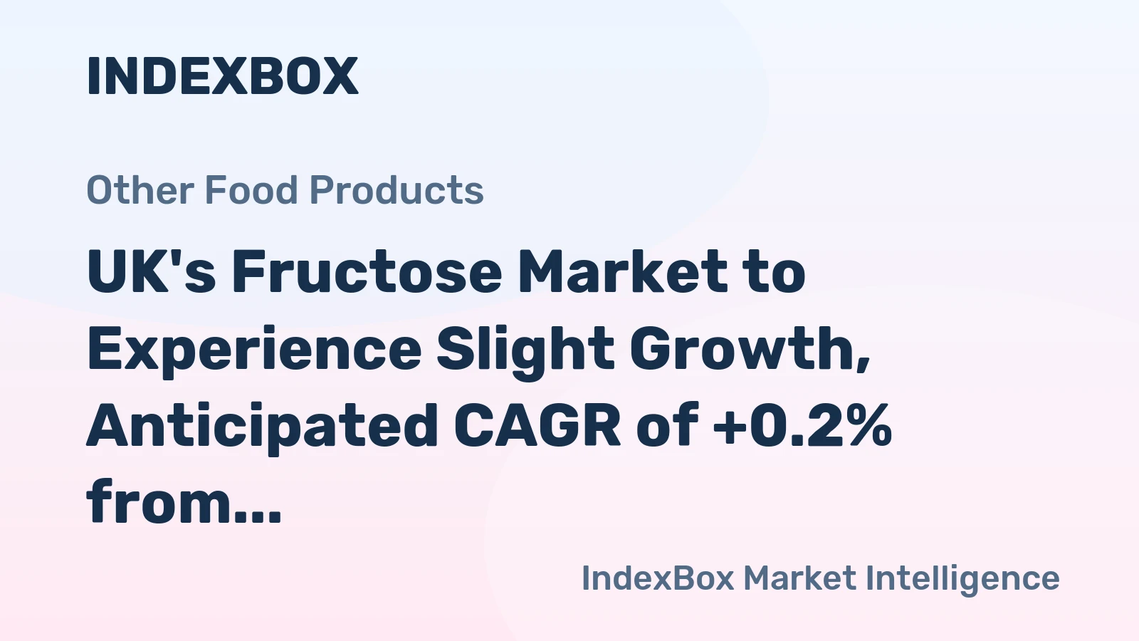UK's Fructose Market to Experience Slight Growth, Anticipated CAGR of +0.2% from 2024 to 2035