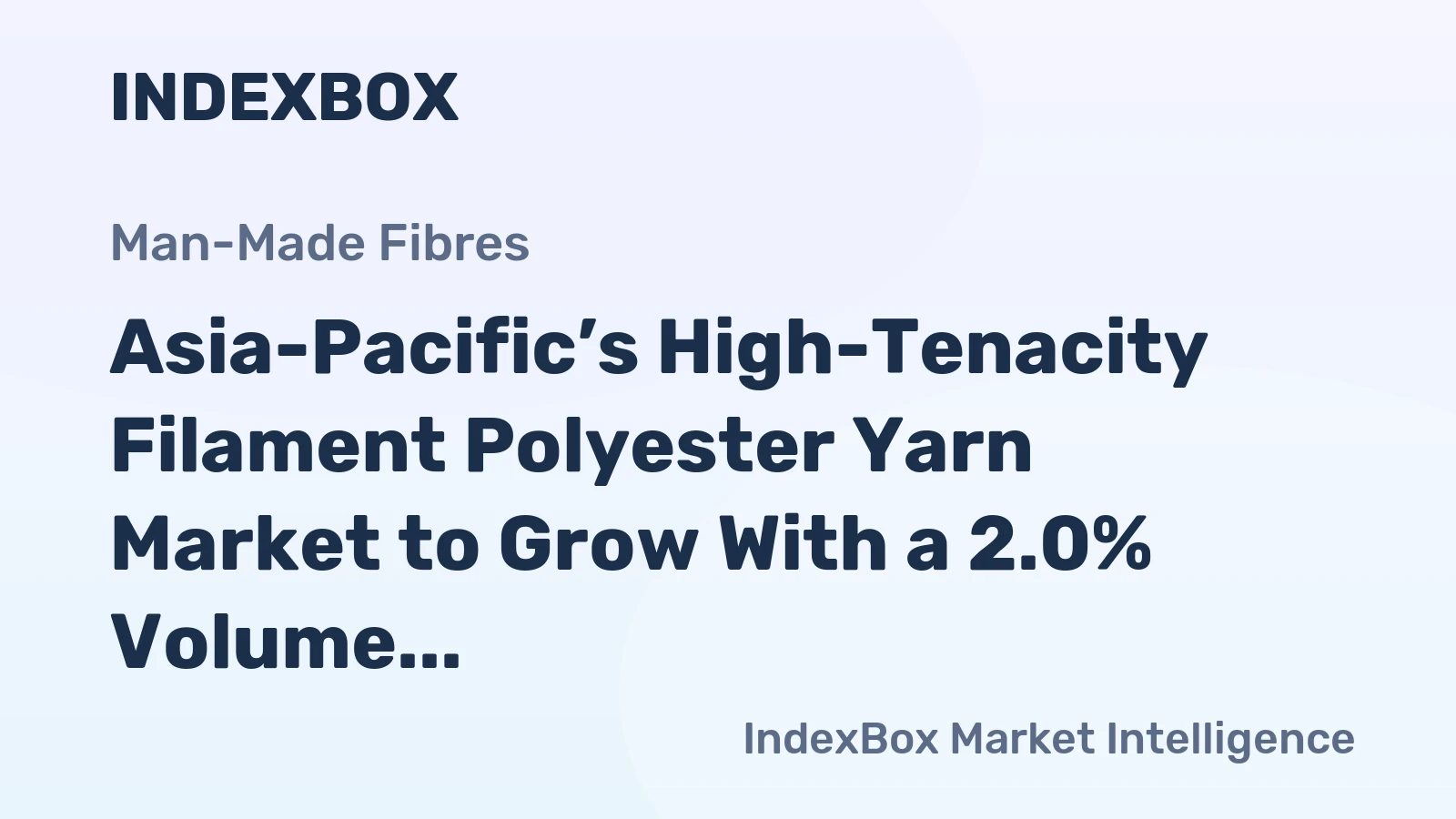 Asia-Pacific’s High-Tenacity Filament Polyester Yarn Market to Grow With a 2.0% Volume CAGR
