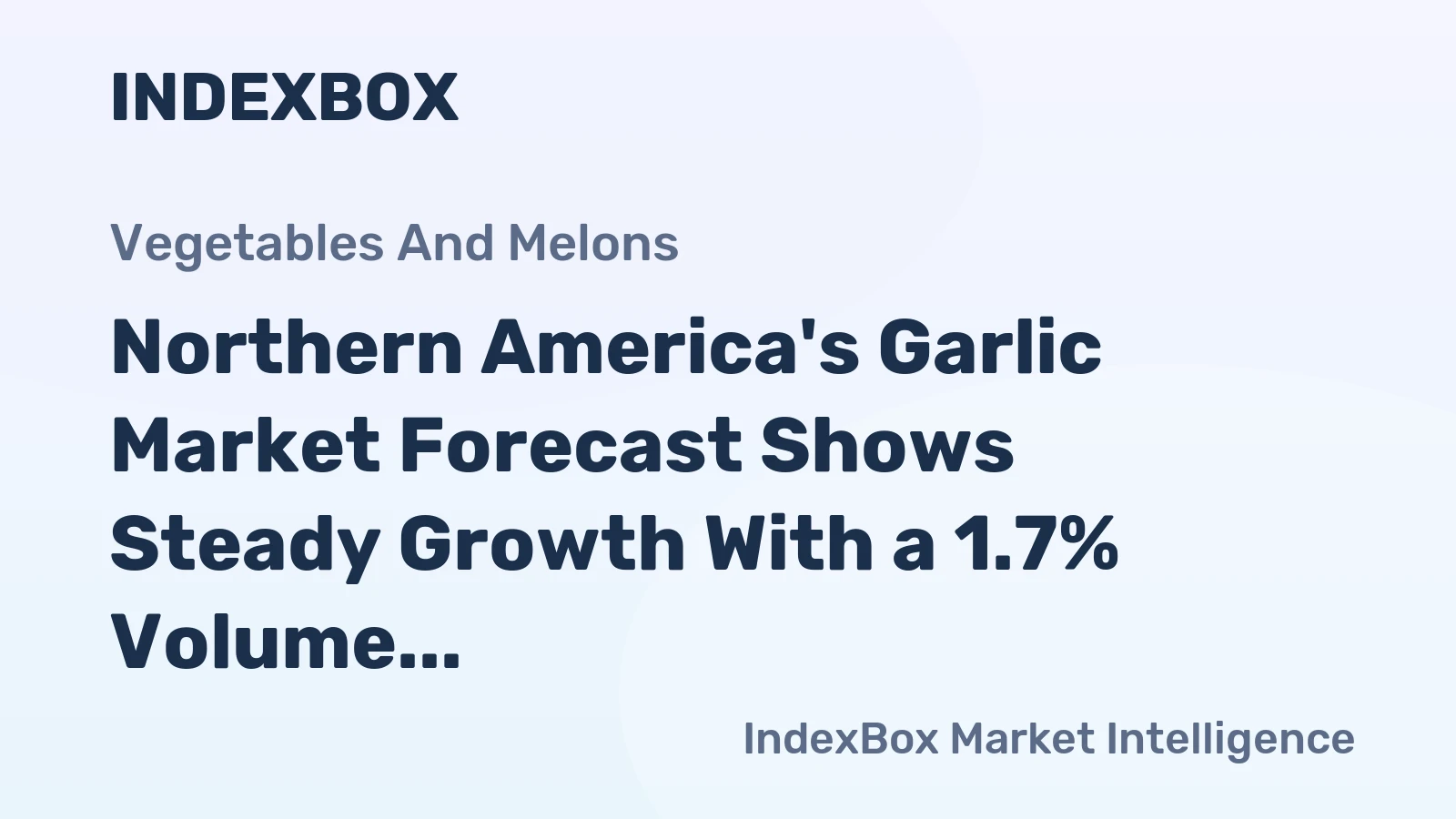 Northern America's Garlic Market Forecast Shows Steady Growth With a 1.7% Volume CAGR