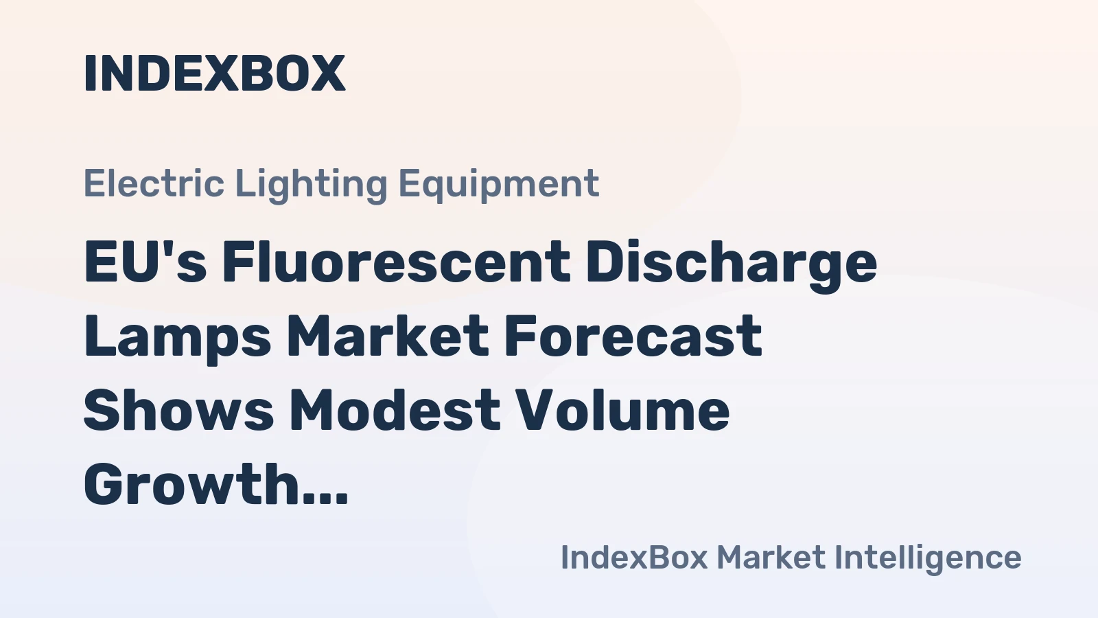EU's Fluorescent Discharge Lamps Market Forecast Shows Modest Volume Growth Amid Value Decline