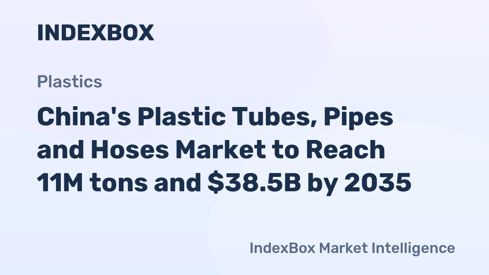 China's Plastic Tubes, Pipes and Hoses Market to Reach 11M tons and $38.5B by 2035