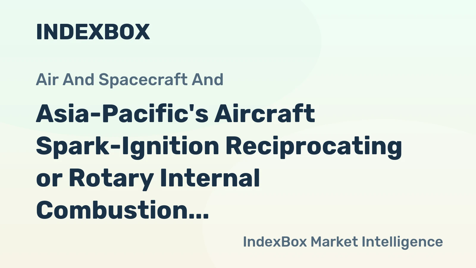 Asia-Pacific's Aircraft Spark-Ignition Reciprocating or Rotary Internal Combustion Piston Engines Market to Reach 599K Units and $114.8B by 2035