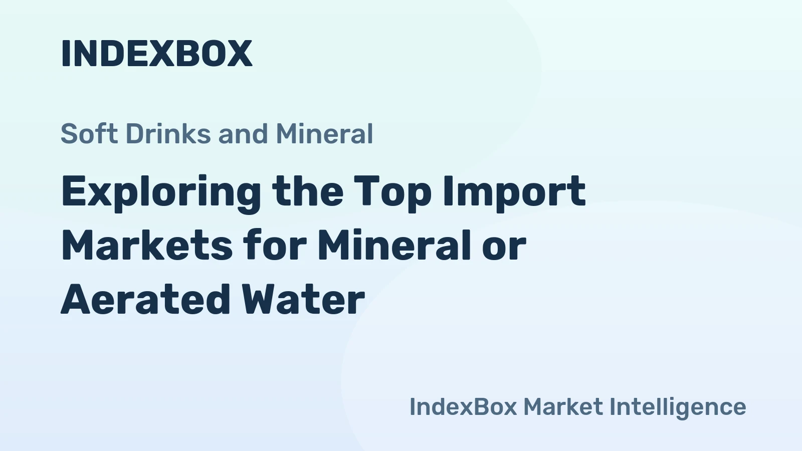 Exploring the Top Import Markets for Mineral or Aerated Water