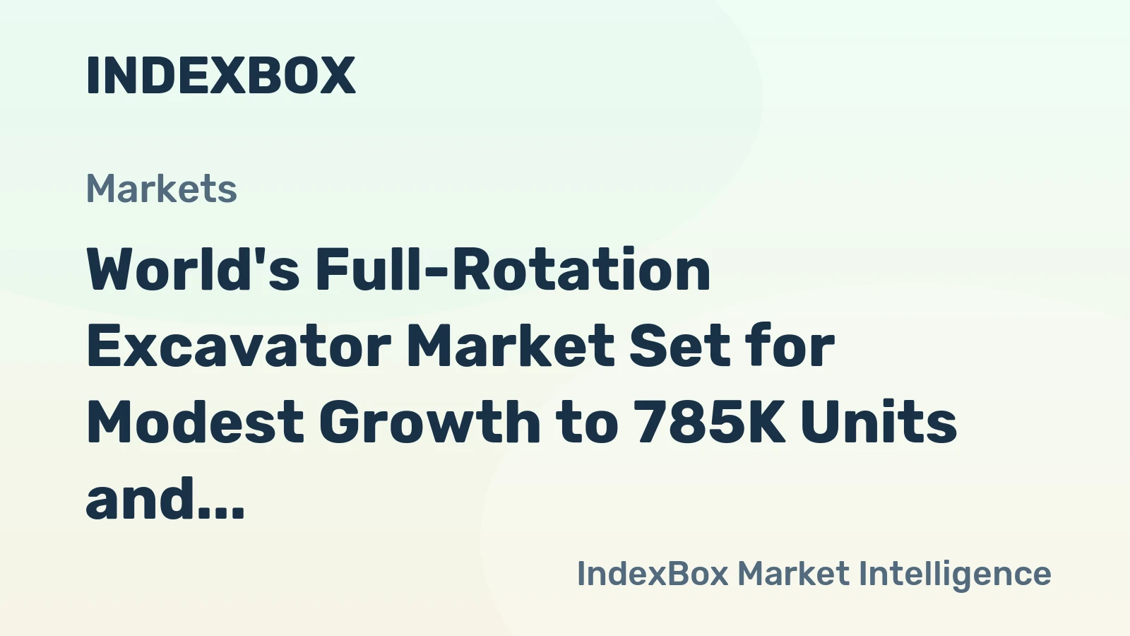 World's Full-Rotation Excavator Market Set for Modest Growth to 785K Units and $37B by 2035